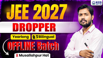 Dropper Yearlong Offline Bilingual Batch Musallahpur Hat JEE 2027 | KGS