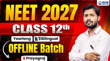 Class 12th Offline Yearlong Bilingual Batch - Prayagraj NEET 2027 | KGS